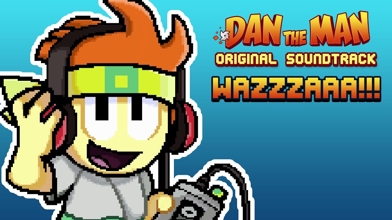 Dan The Man Original Soundtrack 🎵 Wazzzaaa!!! - YouTube