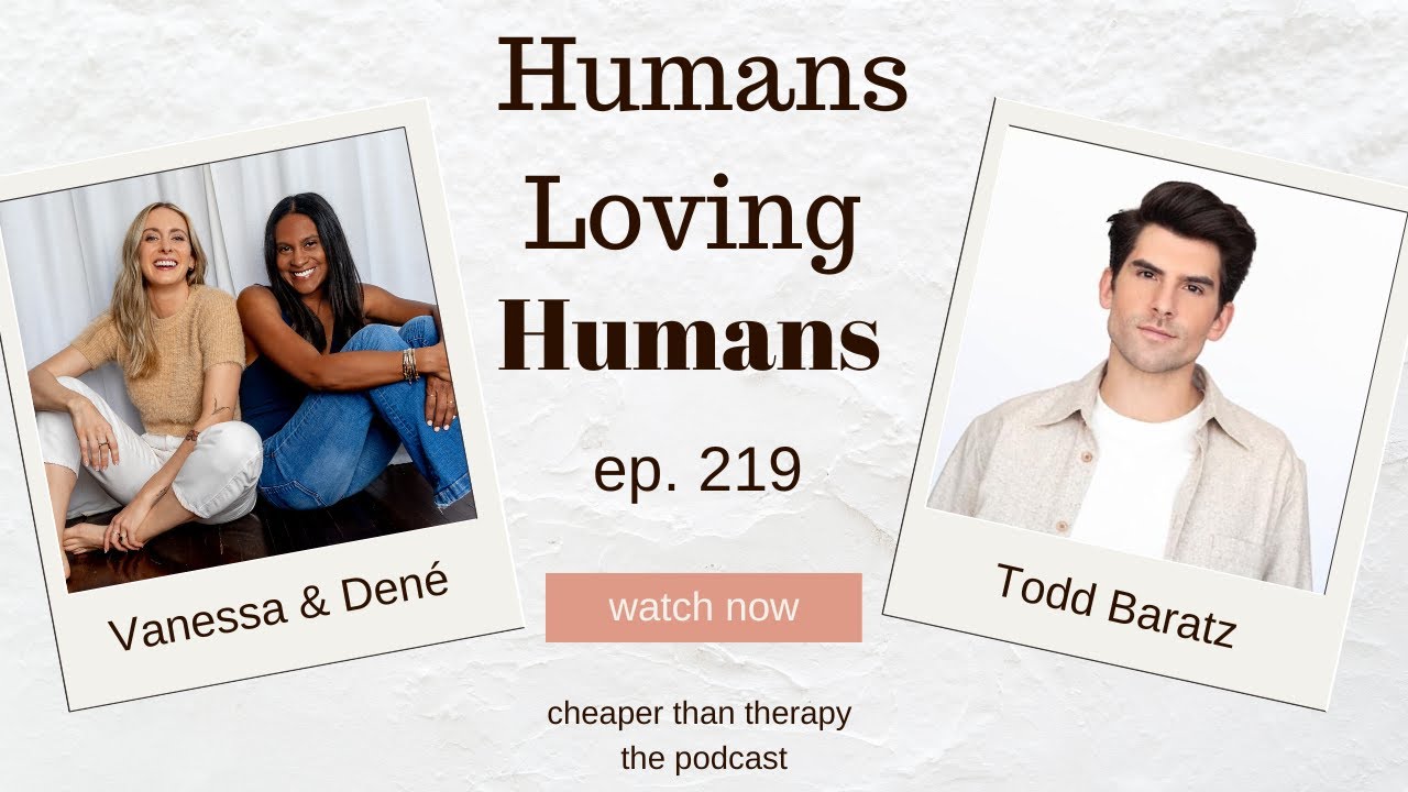 Ep 219: Humans Loving Humans with Todd Baratz, LMHC - Cheaper Than ...