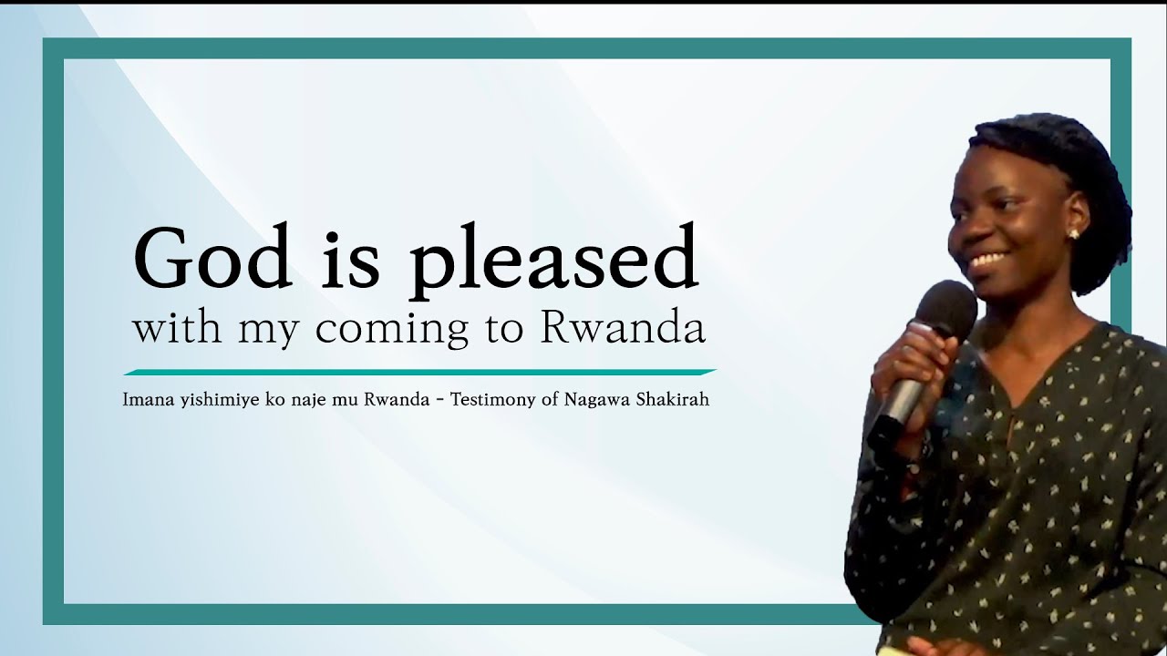 Imana yishimiye ko naje mu Rwanda - Testimony Nagawa Shakirah - YouTube