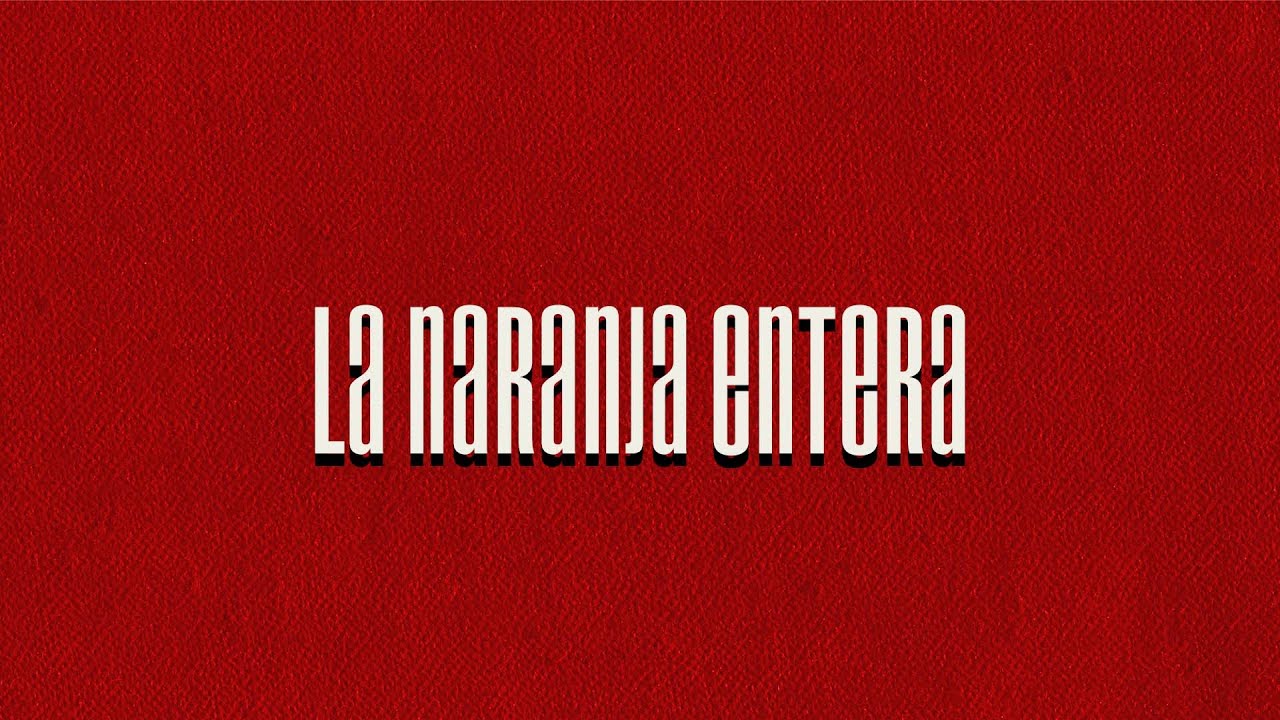La naranja entera - YouTube