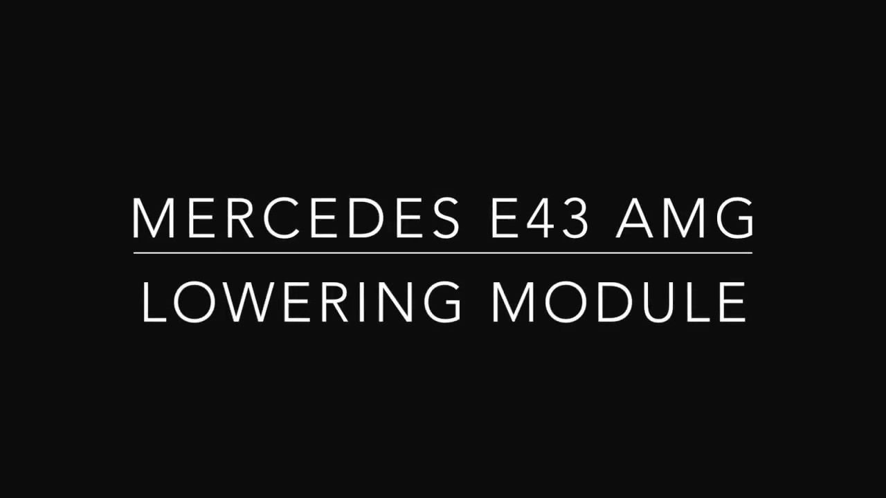 2017 Mercedes Benz E43 AMG Lowering Module - YouTube