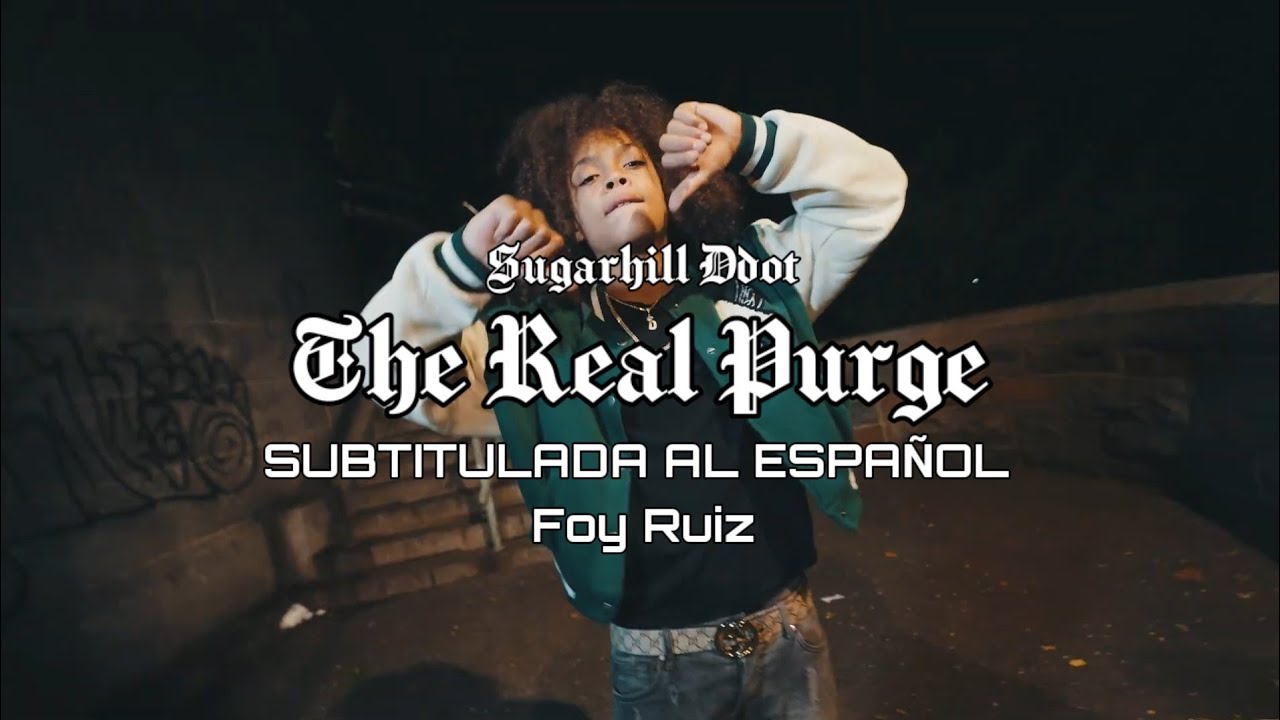 The Real Purge-Sugarhill Ddot (Sub Español) - YouTube