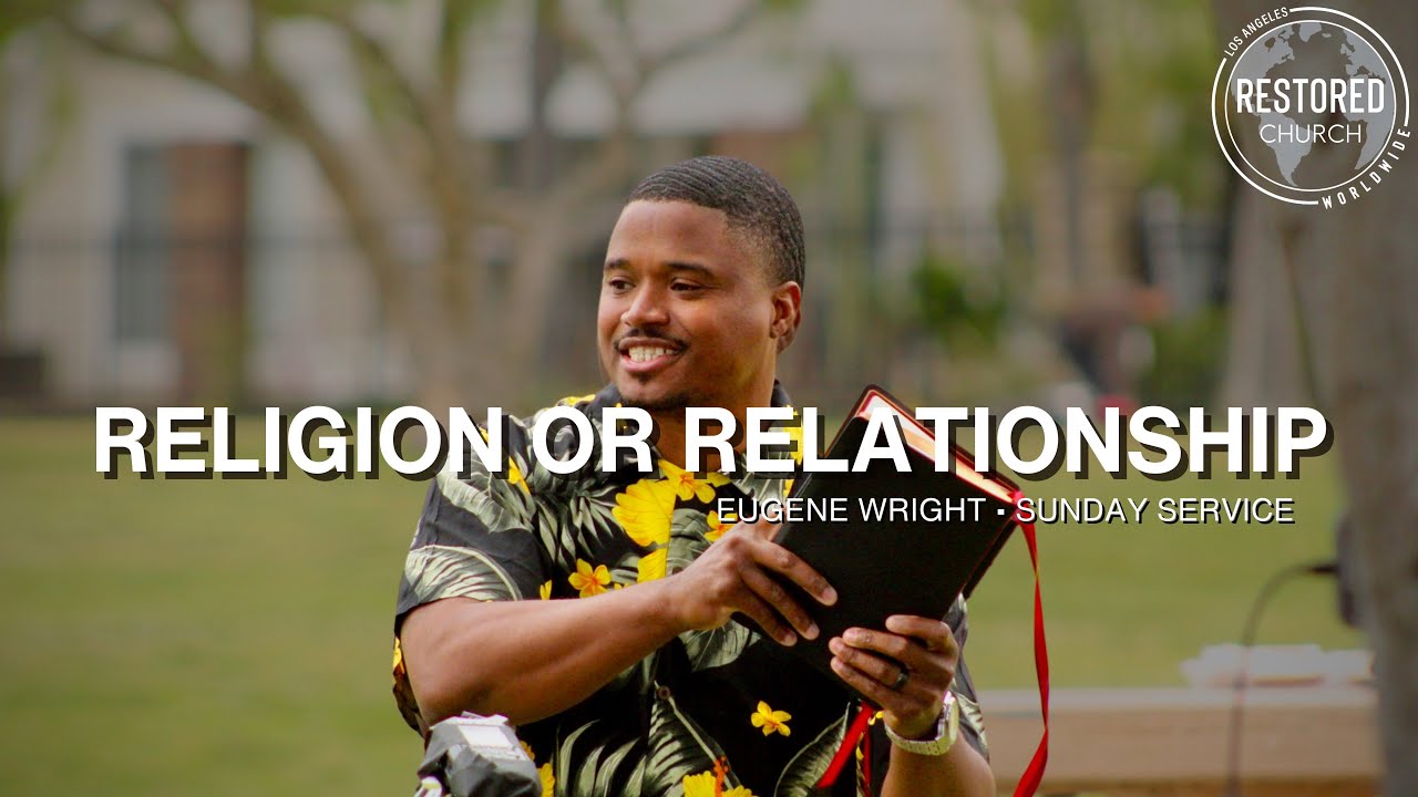 Religion Or Relationship - Eugene Wright - Apr 13 2025 - RCW LA South Coast Sunday Park Service ...