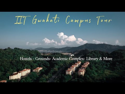 IIT Guwahati - All You need to know | Detailed CAMPUS TOUR 2022 - YouTube