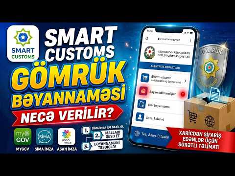SMART CUSTOMS MOBİL TƏTBİQİ İLƏ GÖMRÜK BƏYANNAMƏSİ NECƏ VERİLİR? | ADDIM-ADDIM TƏLİMAT.#gömrük