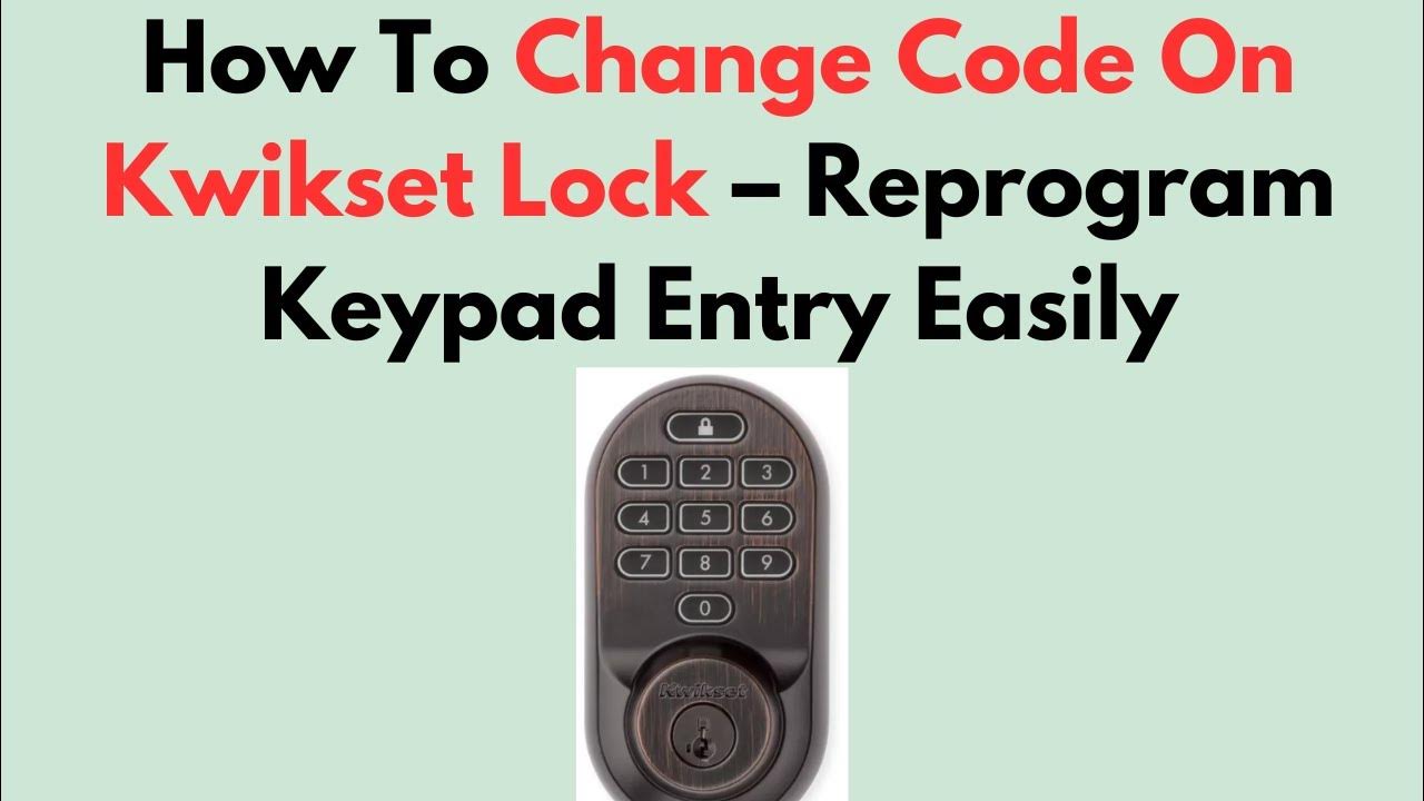 How To Change Code On Kwikset Lock – Reprogram Keypad Entry Easily ...
