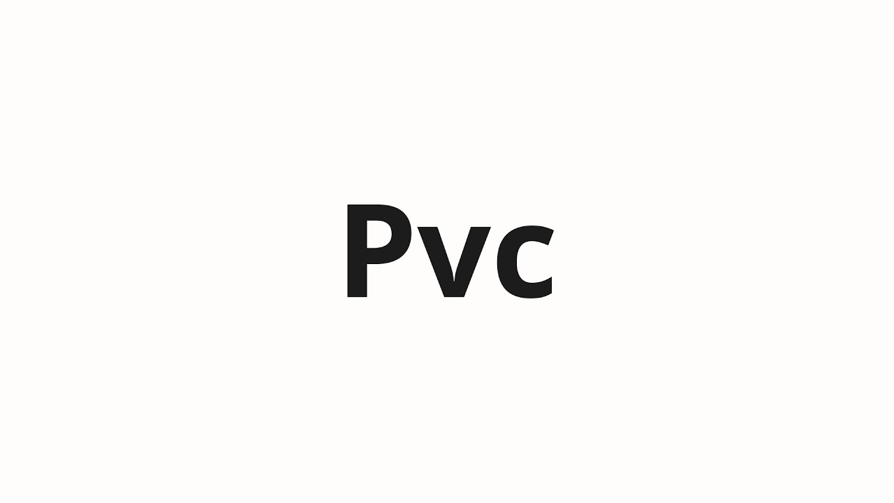 How to pronounce Pvc - YouTube
