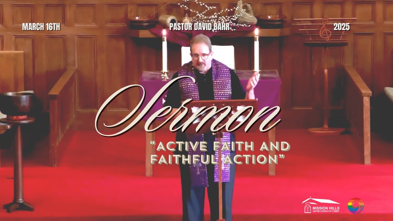 Sermon March 16th, 2025 - MHUCC Sunday Service "Active Faith And ...