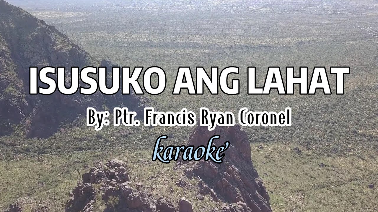 Isusuko ang Lahat By: Ptr. Francis Ryan Coronel (karaoke) - YouTube