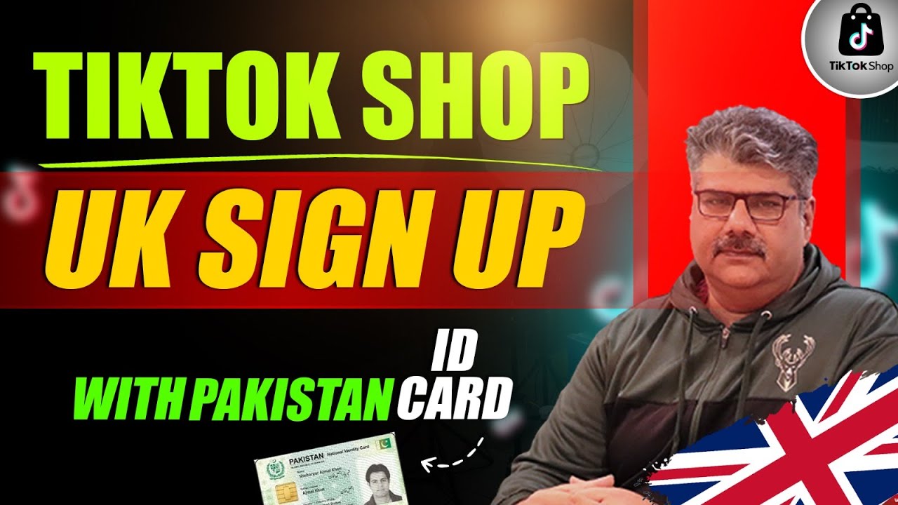 How To Create A TikTok Shop UK Account With A Pakistani ID Card TikTok how-to-create-a-tiktok-shop-uk-account-with-a-pakistani-id-card-tiktok