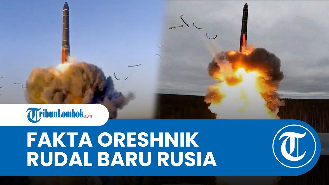 Fakta-Fakta Oreshnik, Rudal Balistik Baru yang Digunakan Rusia untuk ...