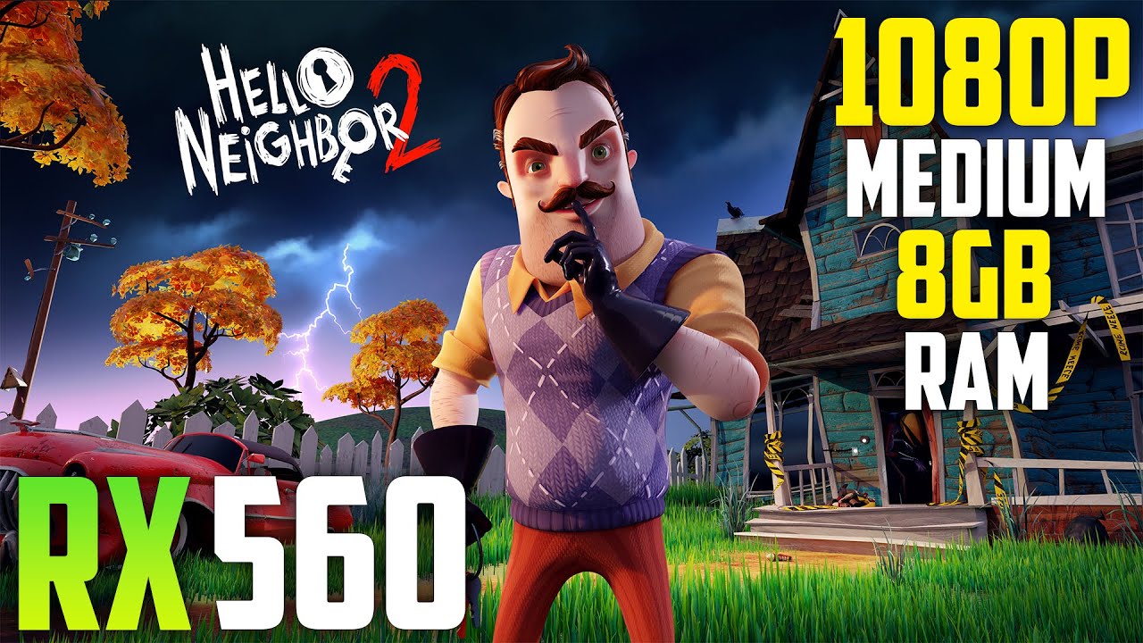 Hello Neighbor 2 | RX 560 4GB - 1080P, Medium | 8GB Ram - YouTube