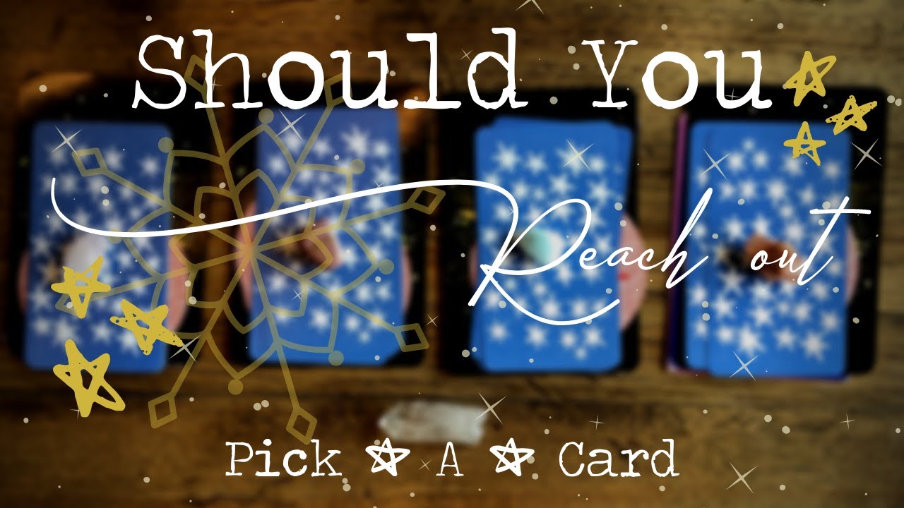 SHOULD I REACH OUT TO THEM? | TIMELESS PICK A CARD READING - YouTube