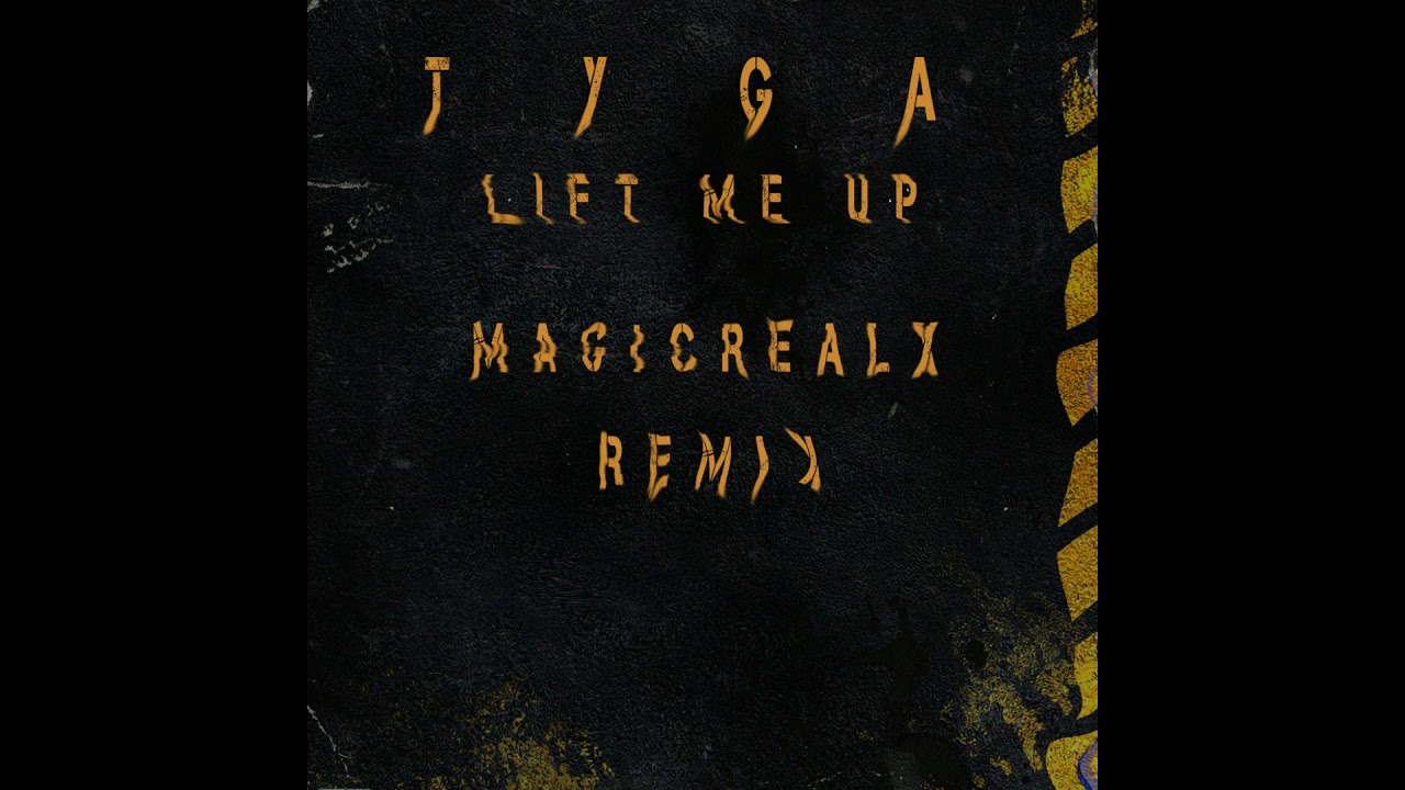 Tyga - Lift Me Up (MAGICREALX REMIX) - YouTube