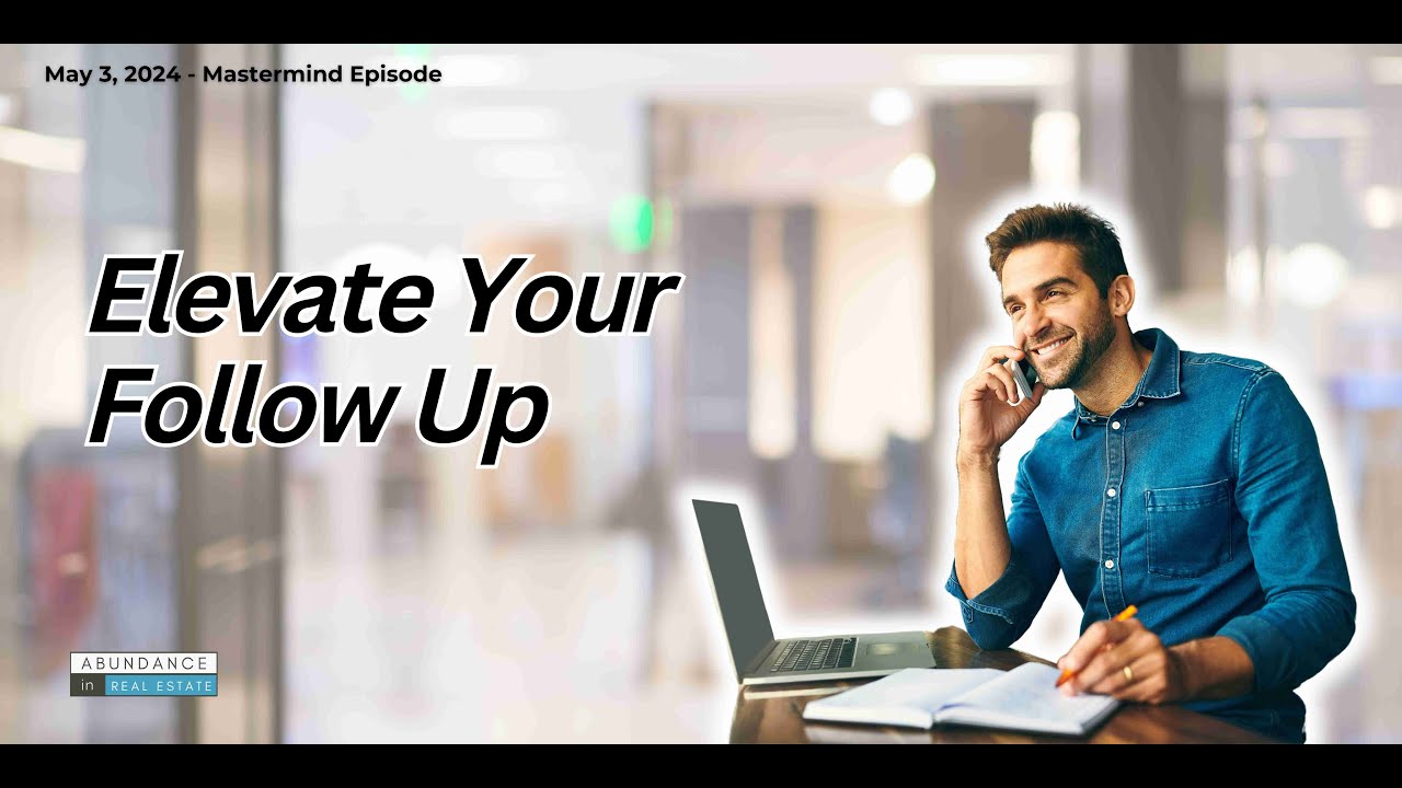 Elevate Your Follow Up Skills - May 3, 2024 - Mastermind Episode - YouTube
