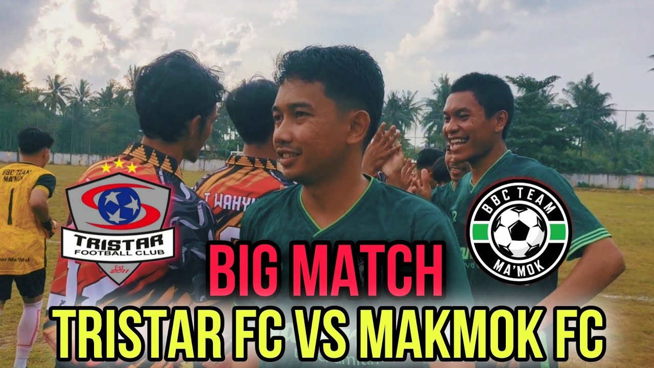 BIG MATCH Tristar FC VS MAKMOK FC - Adu Pinalti - YouTube