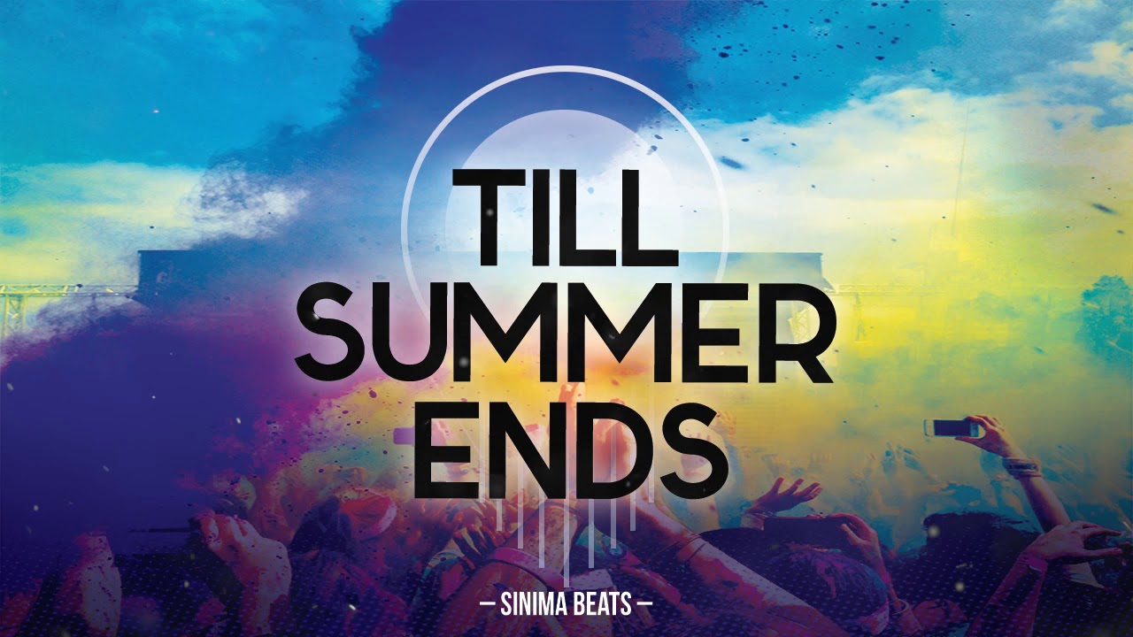 TILL SUMMER ENDS Instrumental Dance Pop EDM Beat Sinima Beats YouTube till-summer-ends-instrumental-dance-pop-edm-beat-sinima-beats-youtube