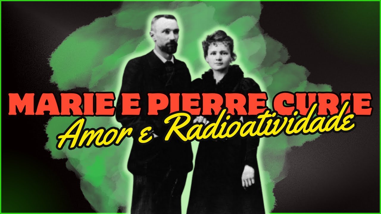 MARIE E PIERRE CURIE: AMOR E RADIOATIVIDADE - YouTube