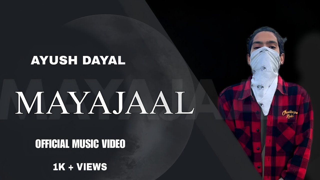 MAYAJAAL - AYUSH DAYAL ( Official Music Video ) 2023 - YouTube