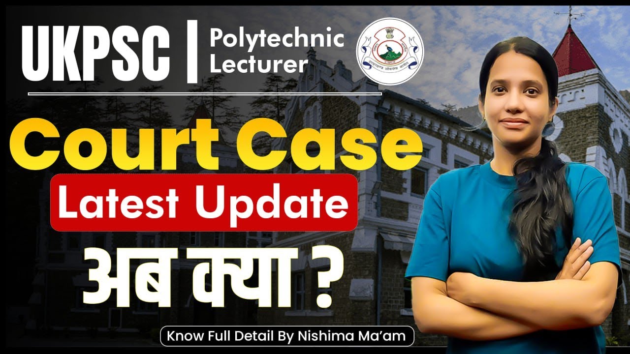UKPSC Polytechnic Lecturer 2025 | Court Case Latest Update | Full ...