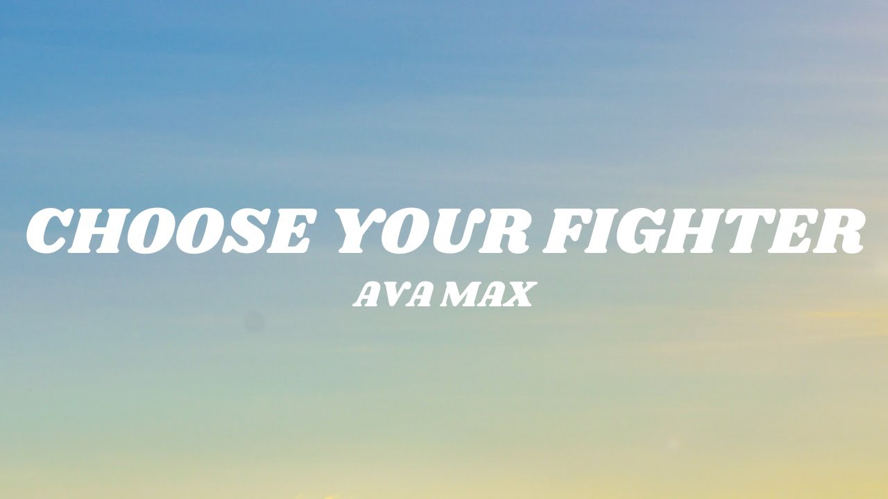 Ava Max Choose Your Fighter Lyrics Youtube