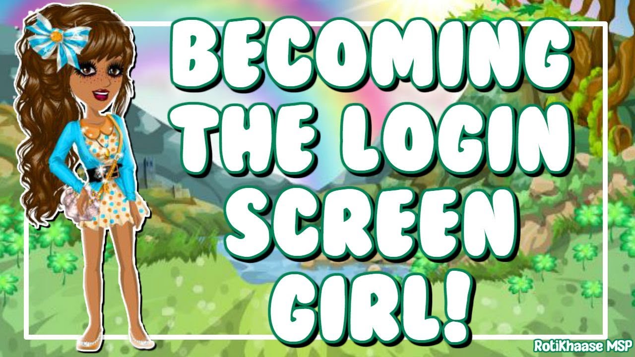 Becoming The MSP Login Screen Girl! - YouTube