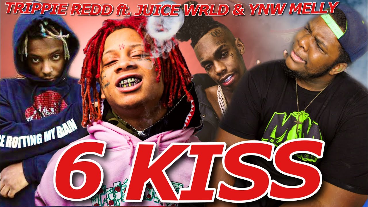 WHY DID YNW MELLY DO THAT TO ME?? Trippie Redd - 6 Kiss ft. Juice WRLD ...