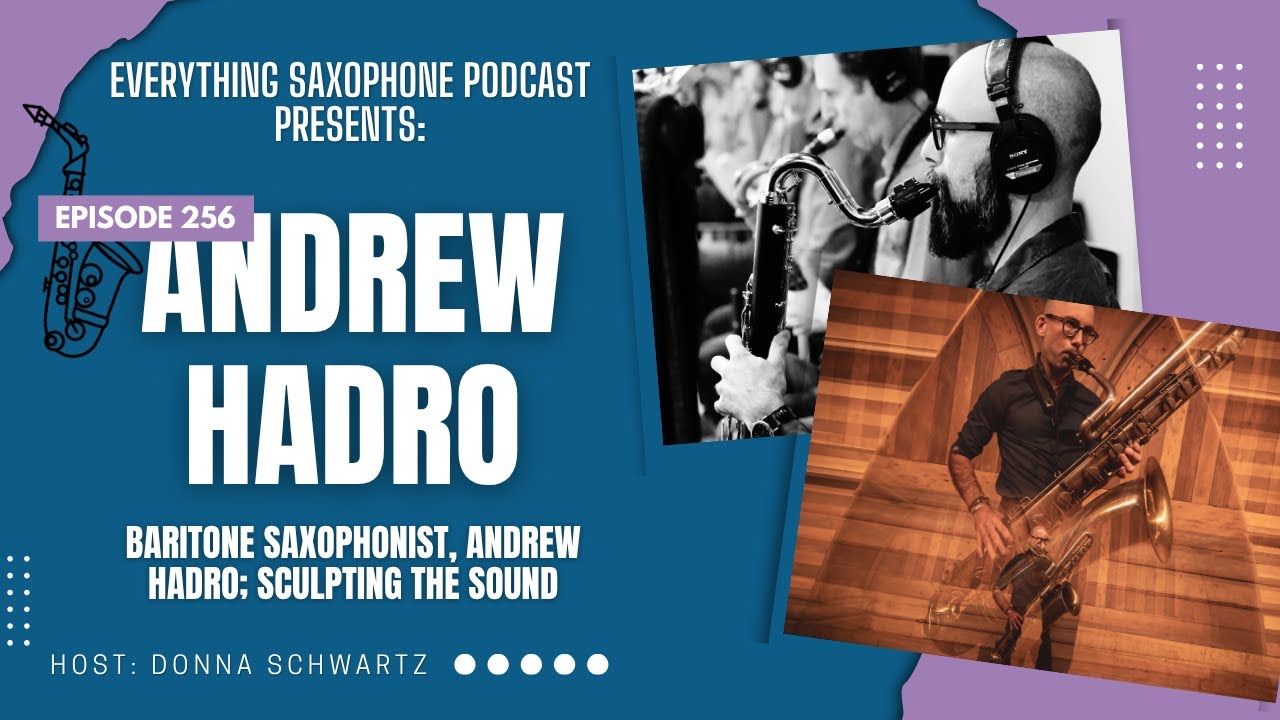 Baritone Saxophonist, Andrew Hadro; Sculpting the Sound, Ep 256 - YouTube
