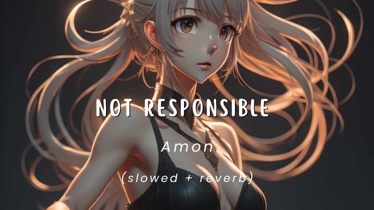 Not Responsible - Amon (slowed + reverb) 1 Hour - YouTube