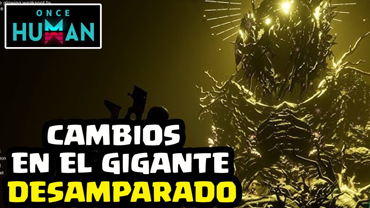 CAMBIOS EN EL GIGANTE DESAMPARADO (Forsaken Giant) | ONCE HUMAN ...