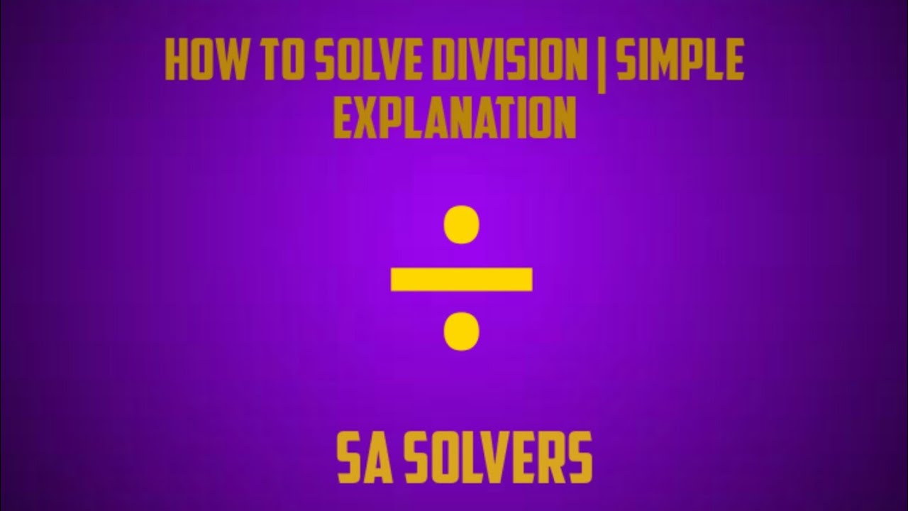 How To Solve Division | Simple Explanation | SA Solvers - YouTube