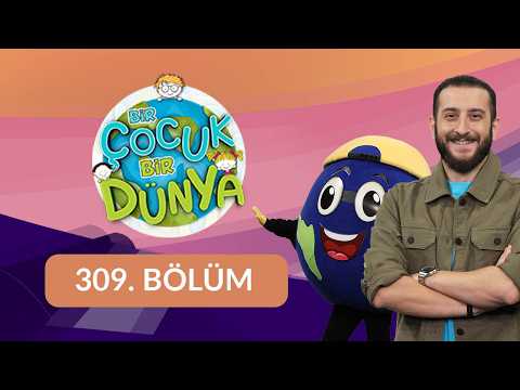 Bir Çocuk Bir Dünya - 309.Bölüm