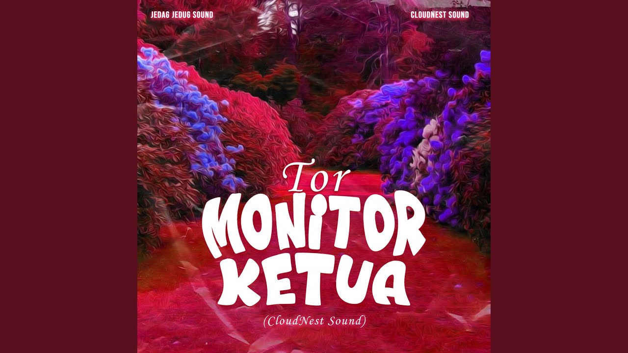 Tor Monitor Ketua (CloudNest Sound) - YouTube