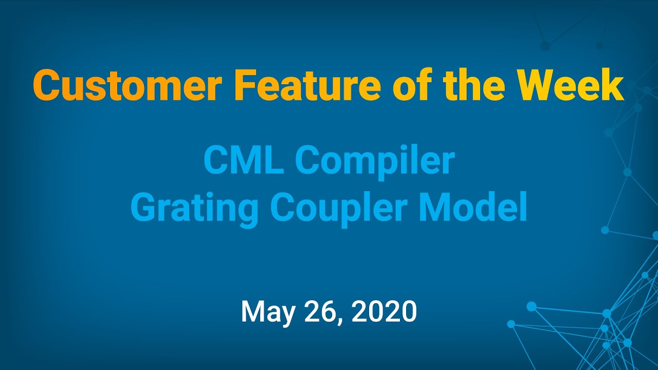 Customer Feature of the Week - CML Compiler Grating Coupler Model - YouTube