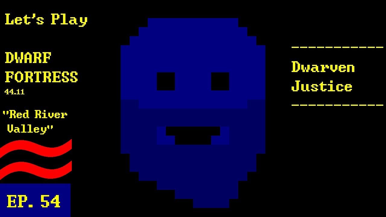 Episode 54: Dwarven Justice -- Dwarf Fortress: Red River Valley - YouTube