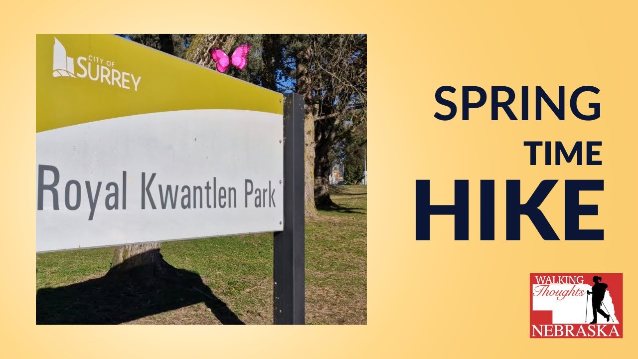 Spring Time Hike: Royal Kwantlen Park, Surrey, Canada #latepost - YouTube