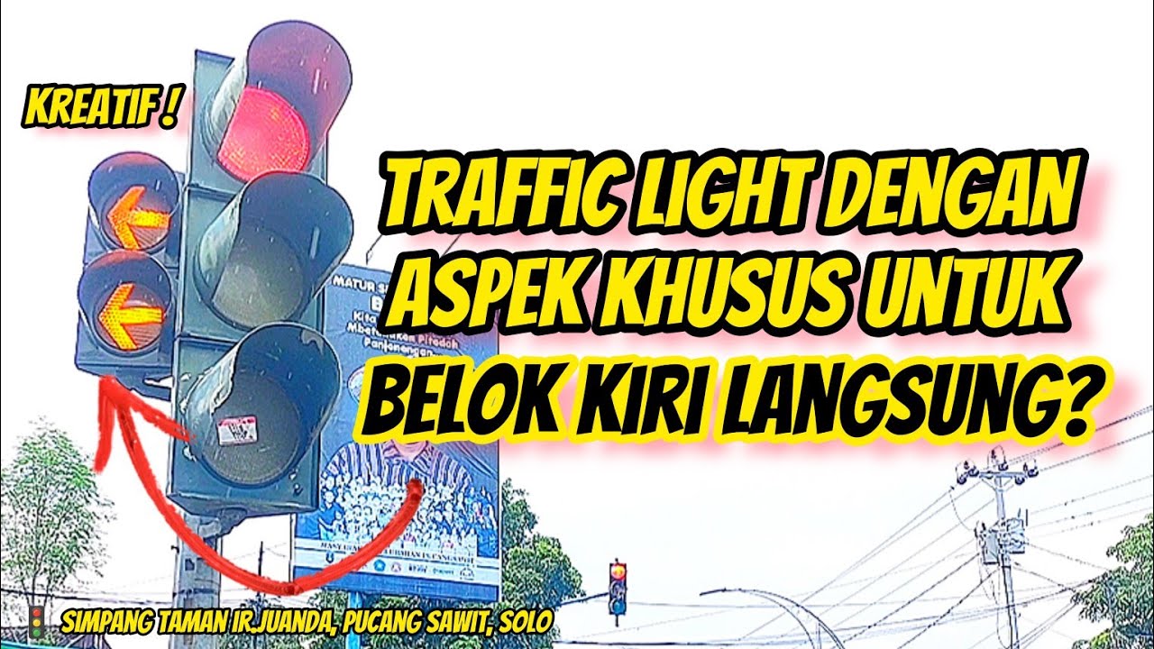 KREATIF, TRAFFIC LIGHT INI ADA ASPEK KHUSUS BELOK KIRI LANGSUNG ...