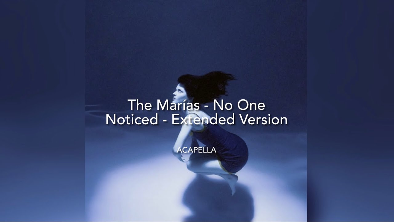 The Marías - No One Noticed - Extended Version | Vocals Only | Acapella ...