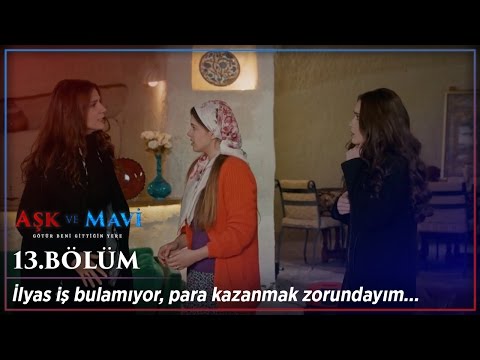Aşk ve Mavi 13.Bölüm - Mecbur kaldım Anne!
