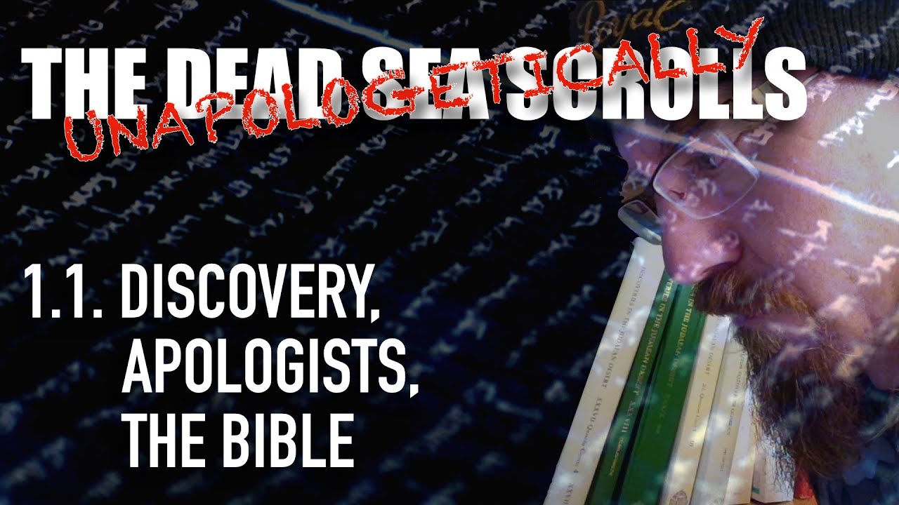 The Dead Sea Scrolls, Unapologetically 1.1.: Discovery, Apologists and ...