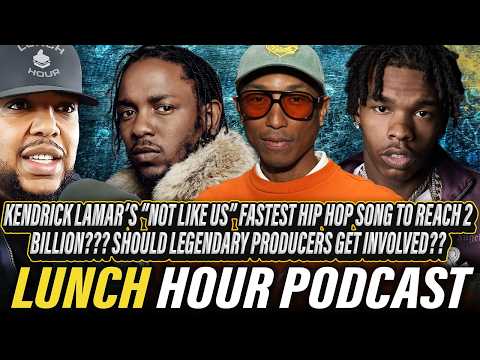 The Lunch Hour: “Not Like Us” Fastest Rap Song To 2 Billion? Should HOF Producers Get Involved?