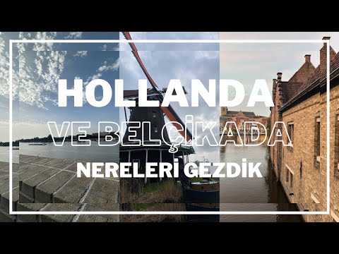 Hollanda ve Belçika'da Gezilecek Yer Önerileri