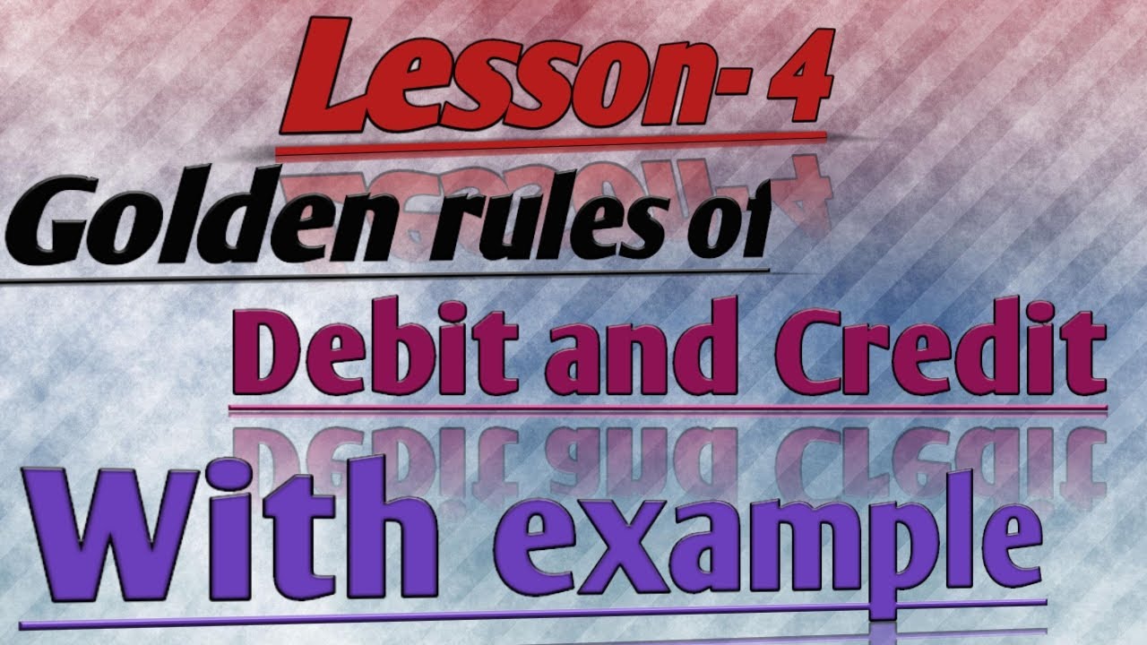 Lesson- 4 Rules of debit and credit - YouTube