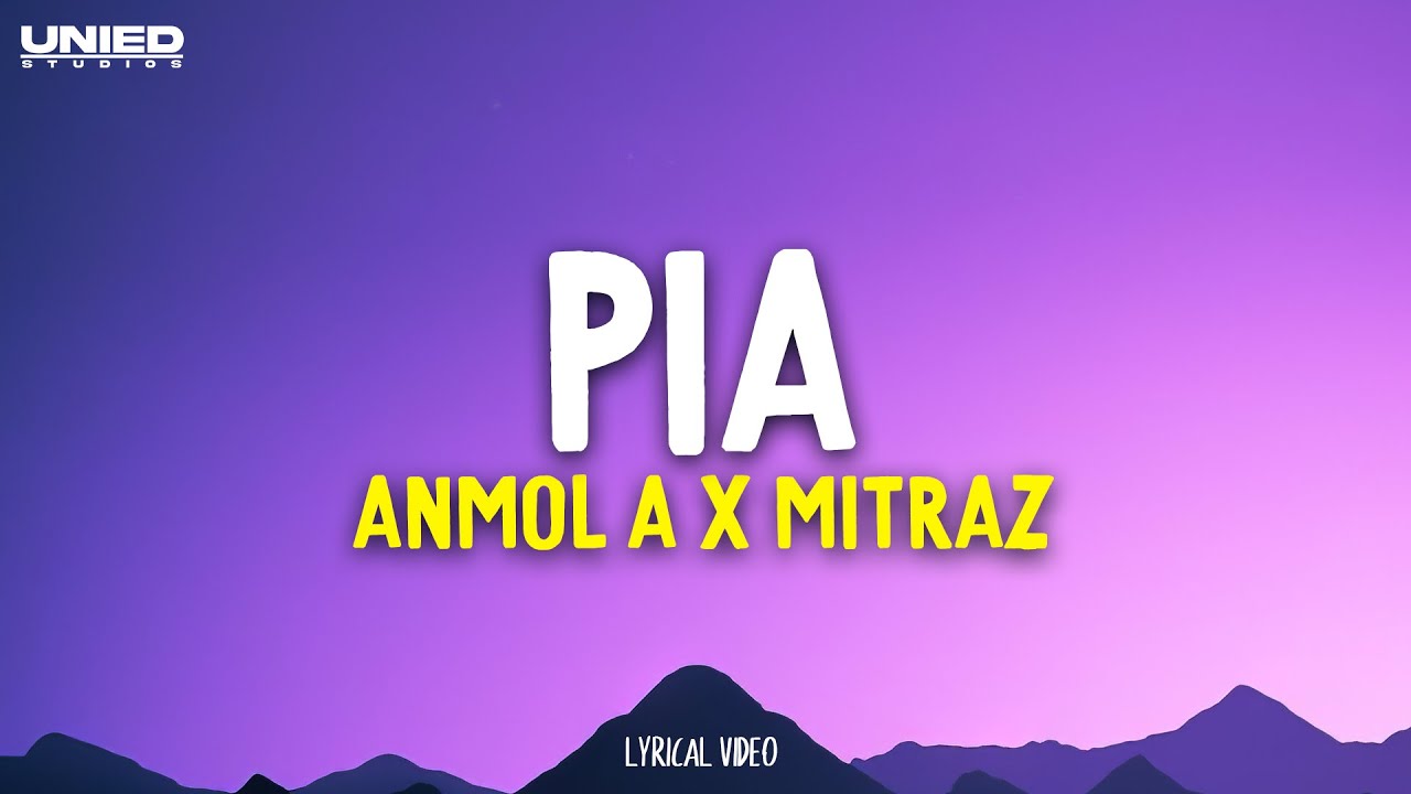 MITRAZ - Pia | Anmol A (Lyrics) - YouTube Music