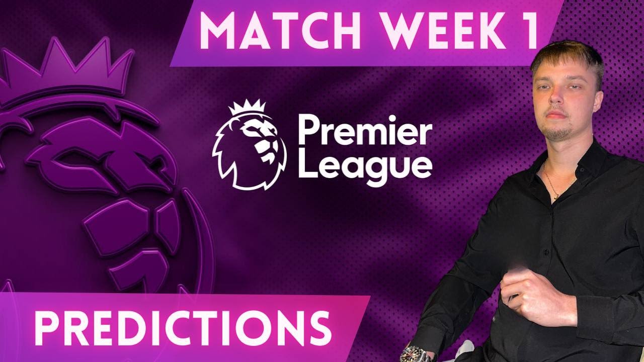 Big Football Is Back! Analysis For Every Opening Game Of The Prem ...