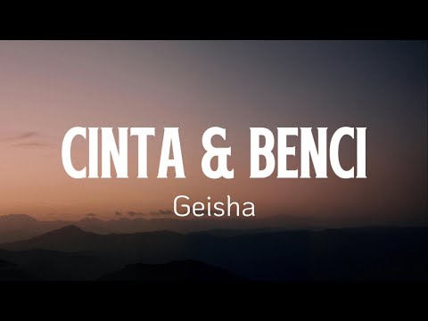 Geisha - Cinta & Benci Lyrics