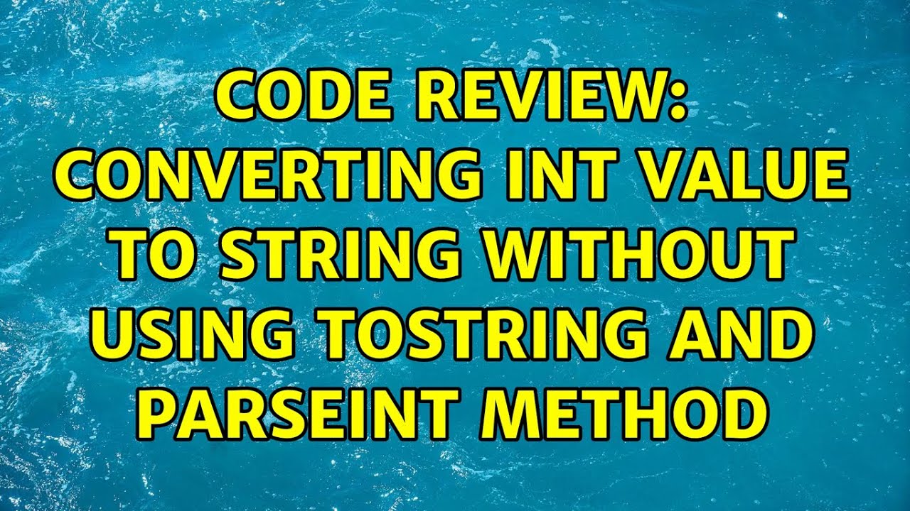 Code Review: Converting int value to String without using toString and ...