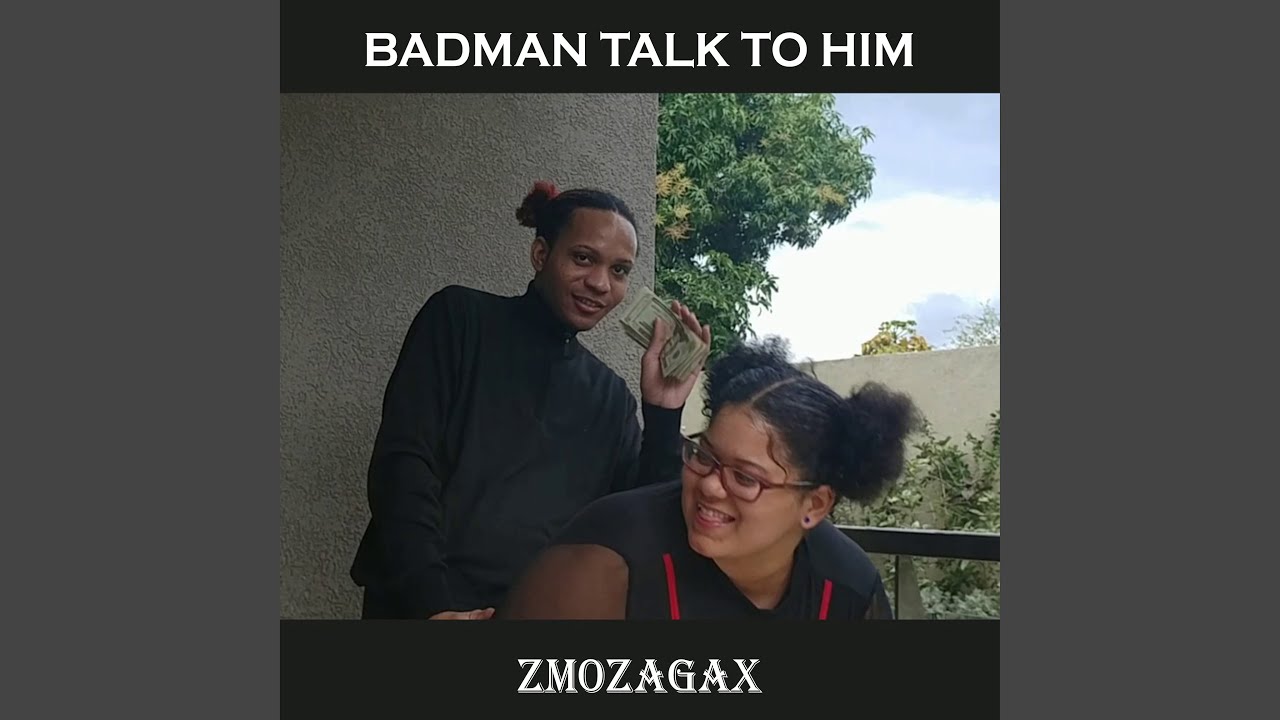 Badman Talk To Him - YouTube