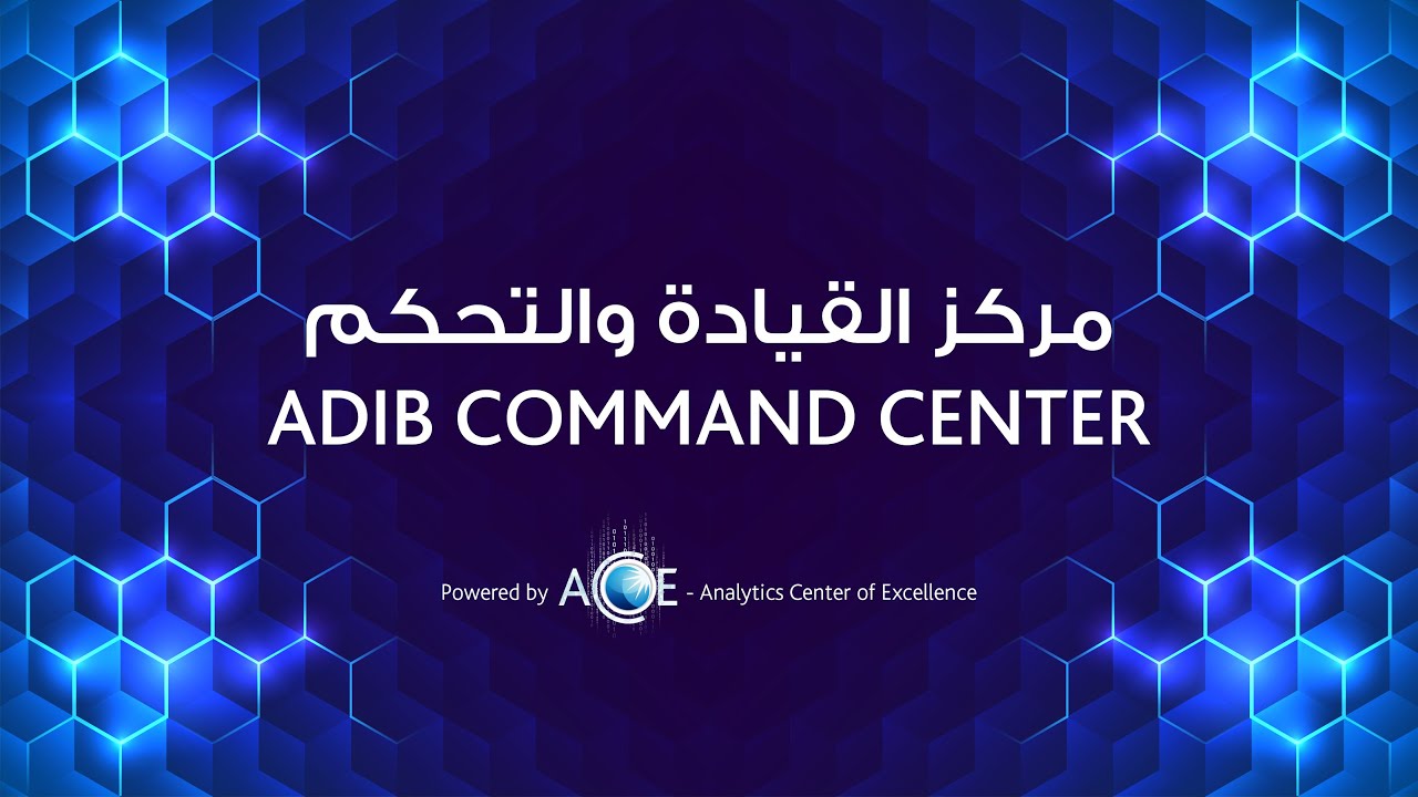 ADIB Command Center - Powered by ACE (Analytics Center of Excellence ...
