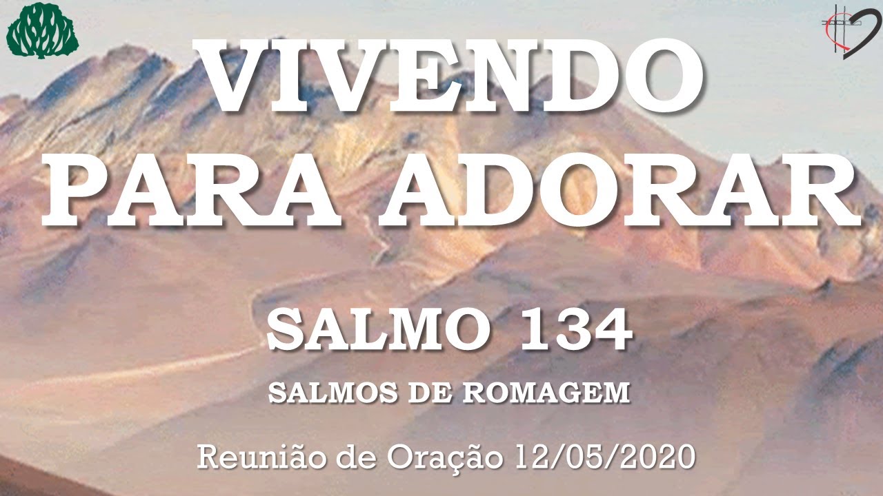 Vivendo para adorar | Salmo 134 (Salmos de romagem) | Reunião de Oração ...